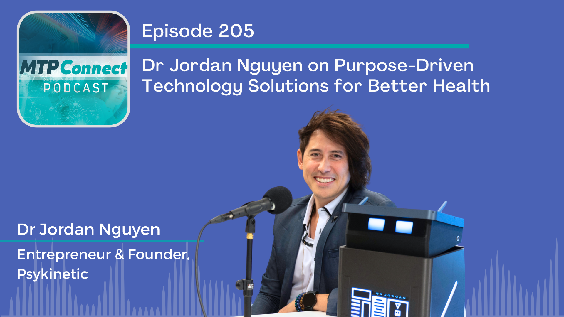 205. Dr Jordan Nguyen on Purpose-Driven Technology Solutions for Better ...